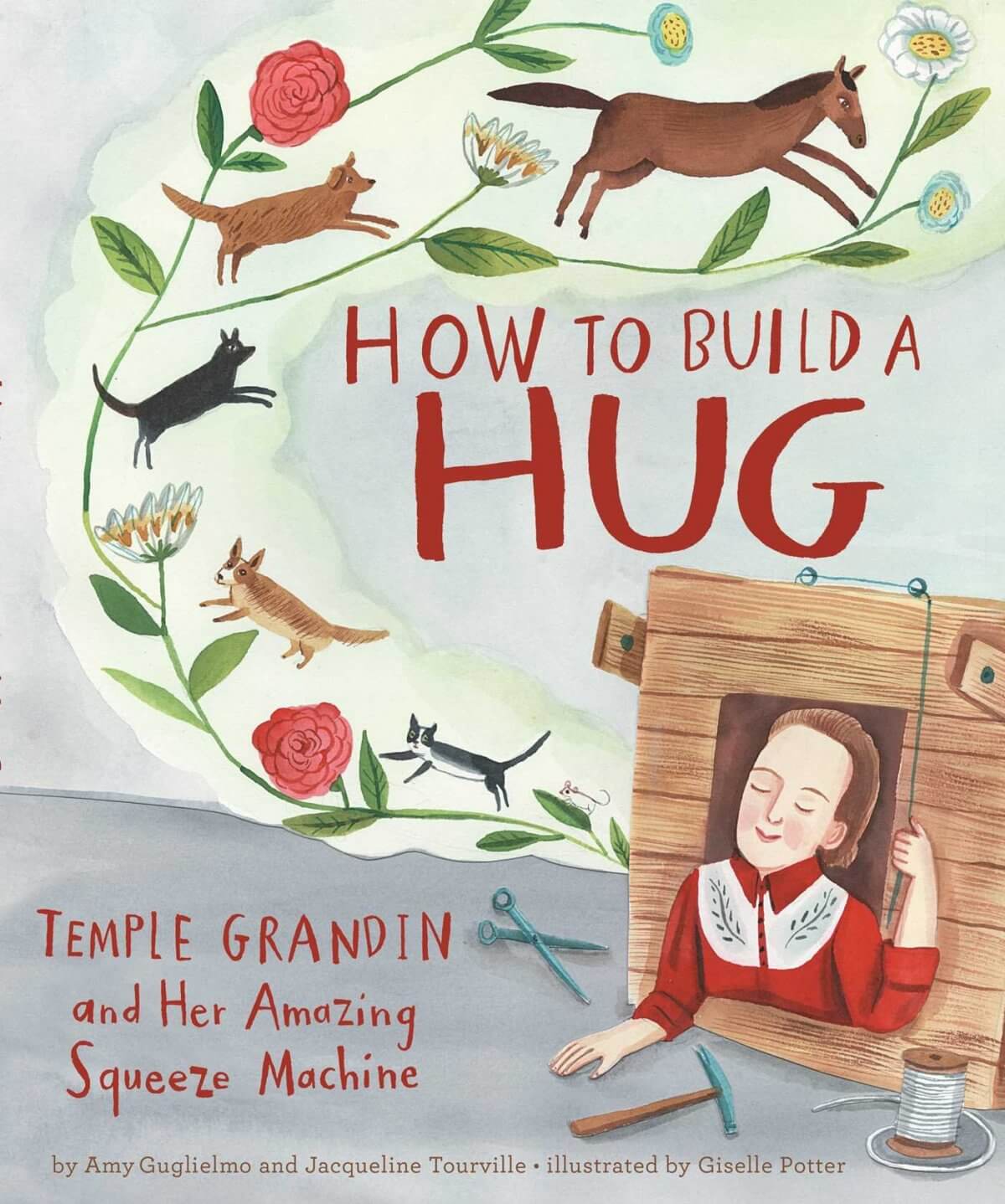 How to Build a Hug: Temple Grandin and Her Amazing Squeeze Machine ...