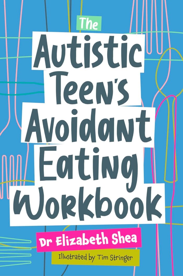 The Autistic Teen's Avoidant Eating Workbook - Autism Awareness