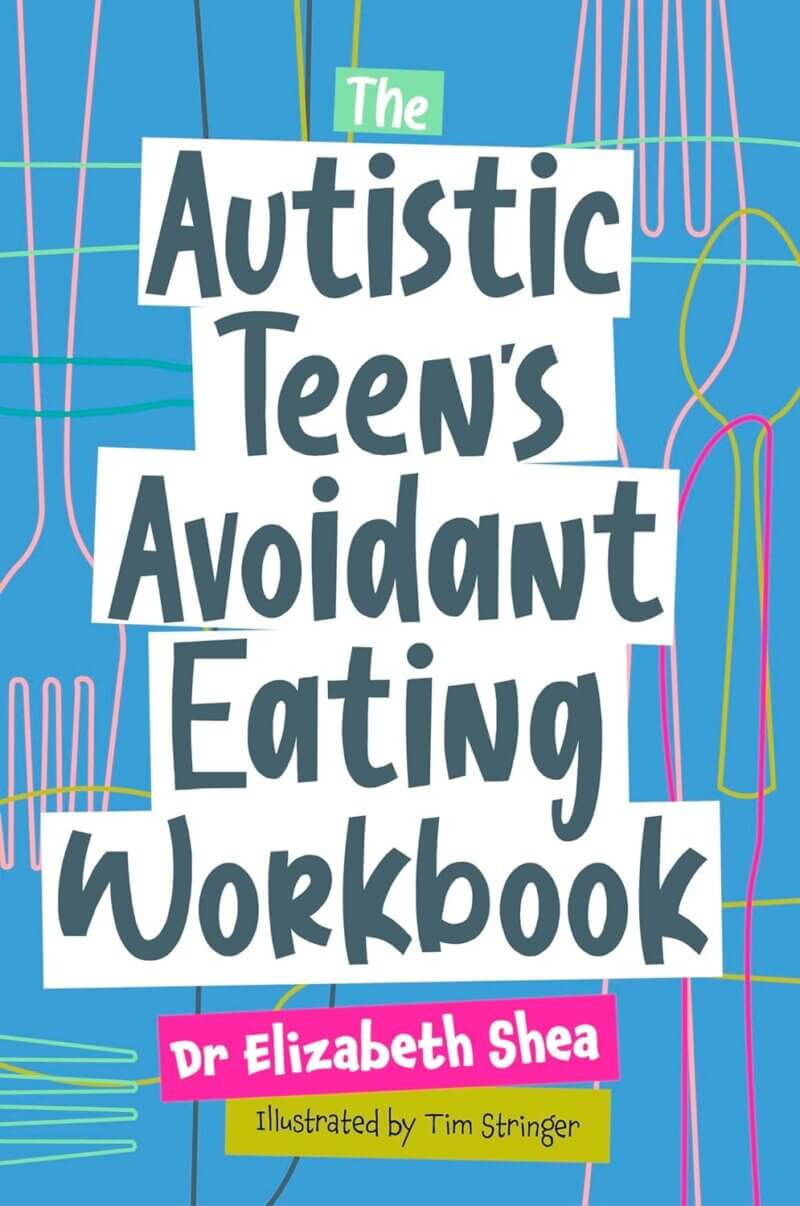 The Autistic Teen's Avoidant Eating Workbook - Autism Awareness