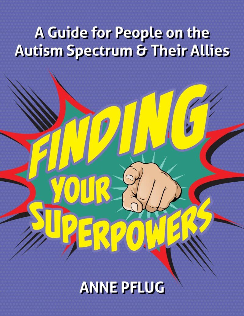 Finding Your Superpowers: A Guide for People on the Autism Spectrum and Their Allies - Autism ...