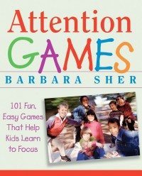 Attention Games: 101 Fun, Easy Games That Help Kids Learn To Focus ...