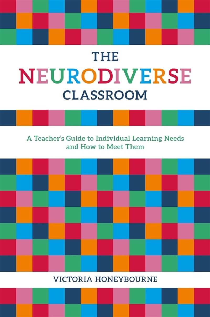 The Neurodiverse Classroom - A Teacher's Guide to Individual Learning ...